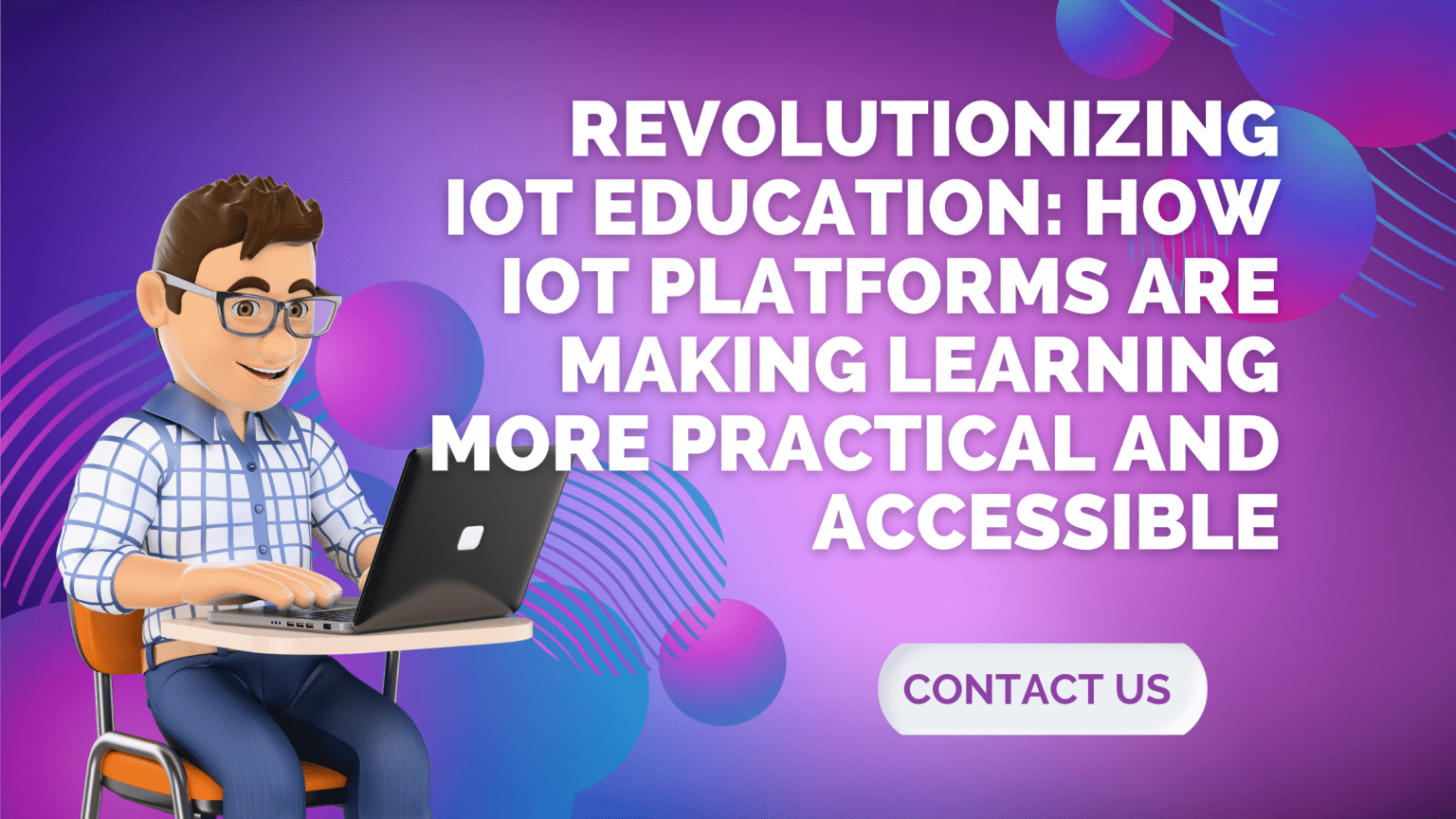Revolutionizing IoT Education: How IoT Platforms are Making Learning ...